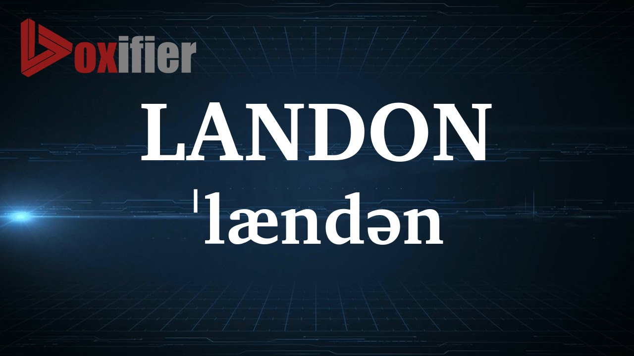 English Pronunciation of Landon - Voxifier.com - YouTube