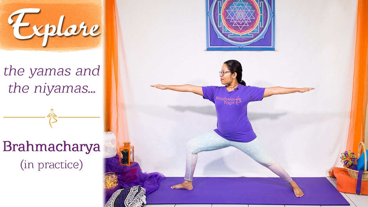 Explore the Yamas & Niyamas: Brahmacharya (in practice) | Anugraha Yoga ...