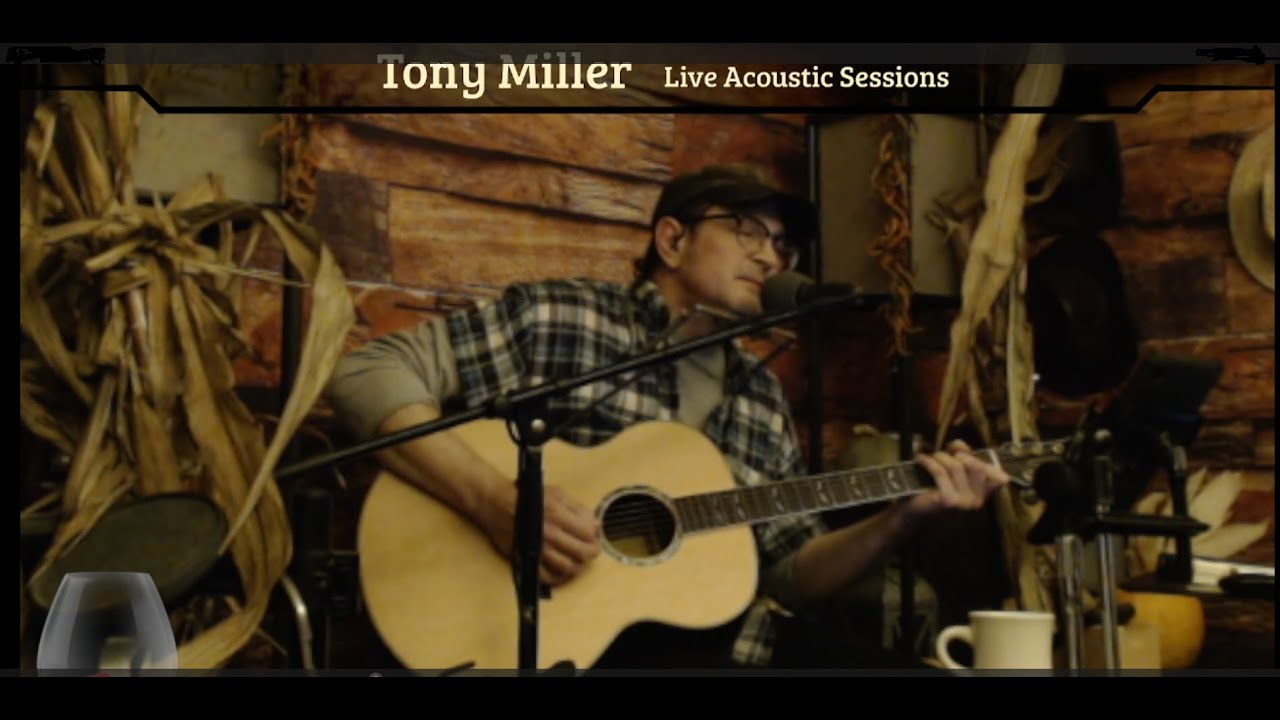 Tony Miller | Friday | Livestream Acoustic Sessions | The Harvest ...