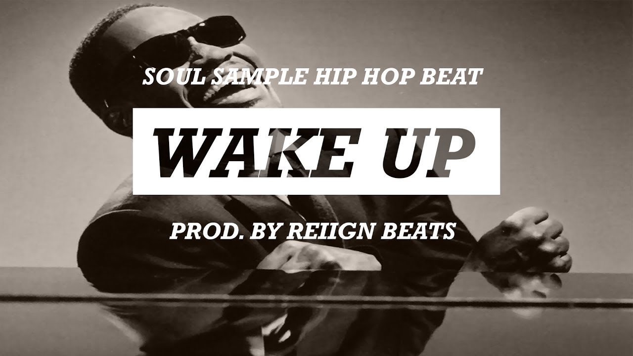 WAKE UP - SOUL SAMPLE HIP HOP BEAT (PROD.BY REIIGN BEATS) - YouTube