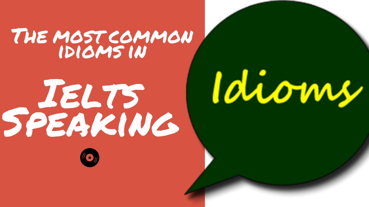 IELTS Speaking Band 8 The Most Common Idioms In IELTS Speaking YouTube ielts-speaking-band-8-the-most-common-idioms-in-ielts-speaking-youtube