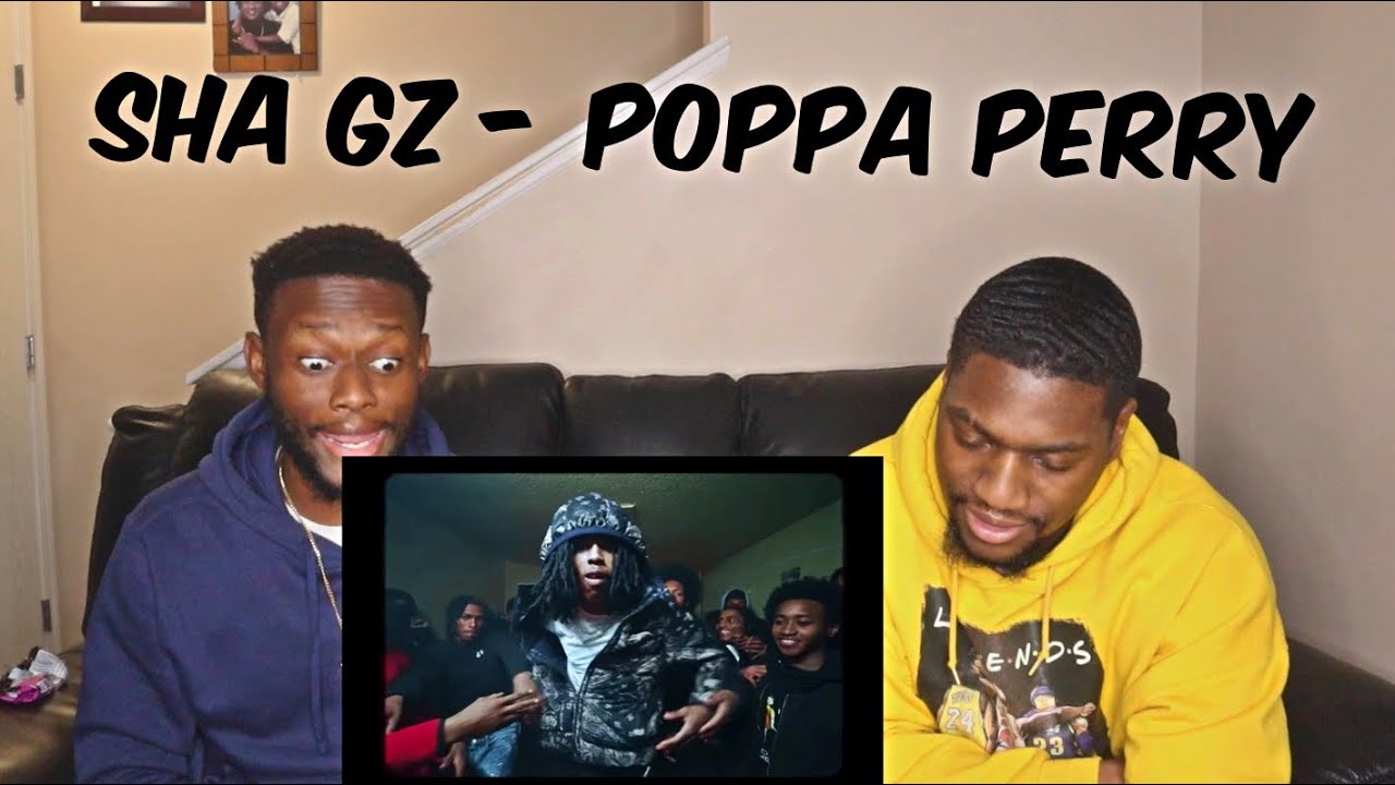 "SHA GZ" POPPA PERRY REACTION VIDEO - YouTube