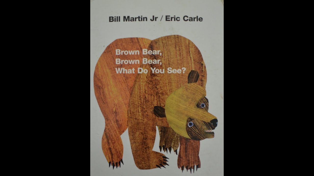 Brown Bear Brown Bear What do you See? By Bill Martin Jr and Eric Carle ...