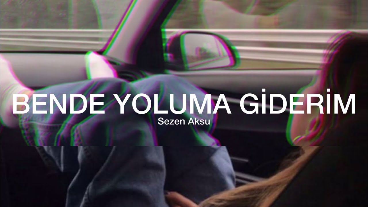 Sezen Aksu Bende Yoluma Giderim Sözleri Lyrics 🎵 Youtube
