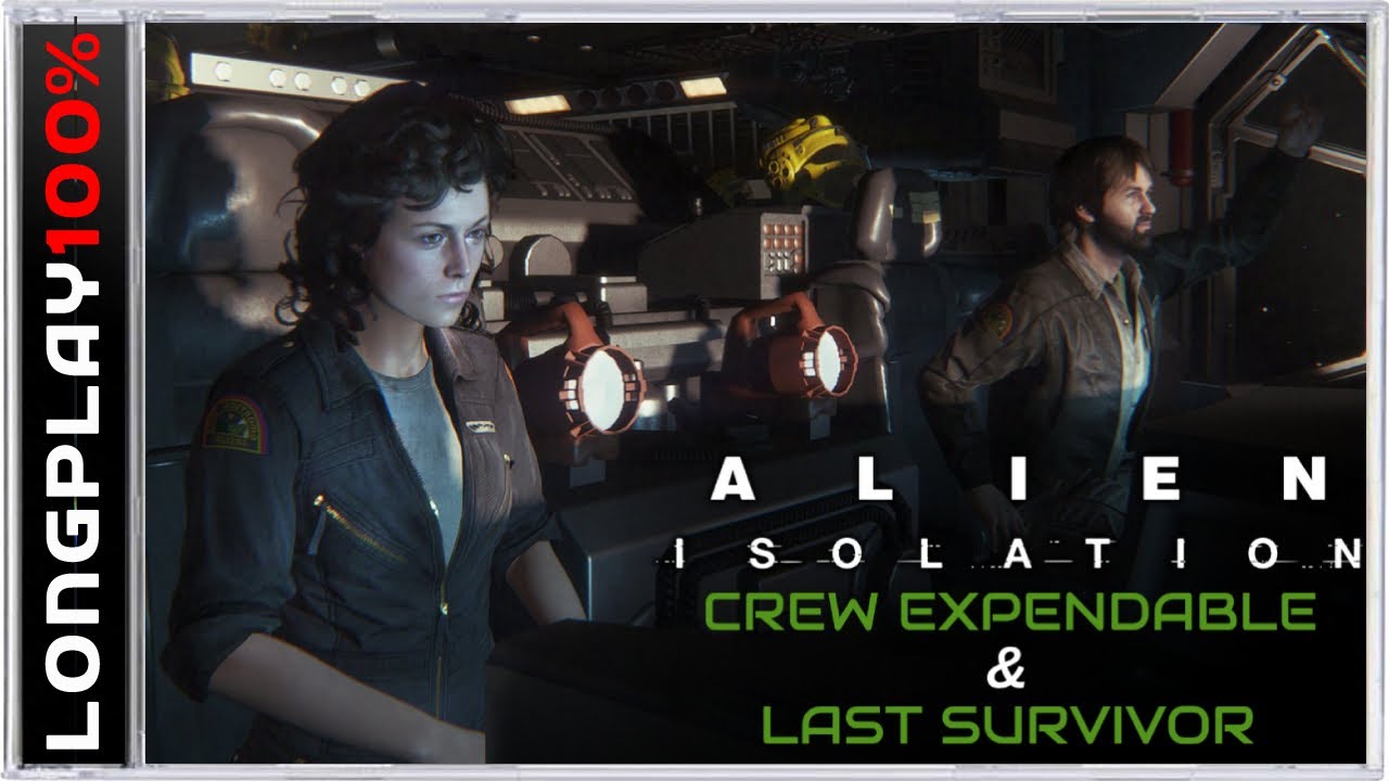 Alien Isolation 100% Crew Expendable & Last Survivor | Full Longplay ...