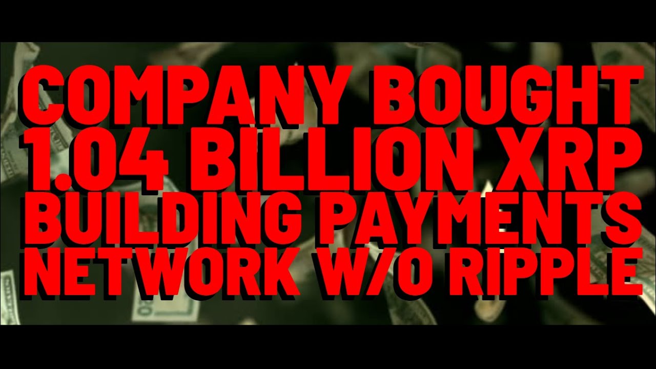 XRP: Company That BOUGHT 1.04 BILLION XRP In 2019 Is Building CROSS ...