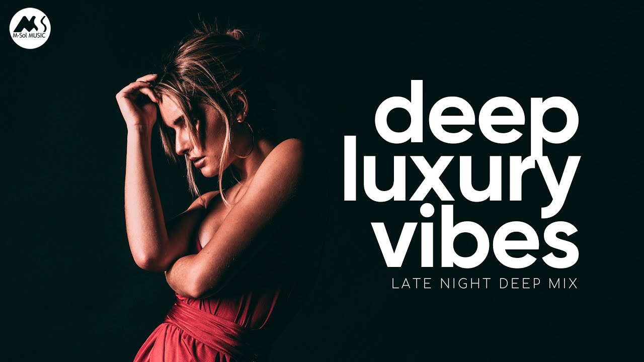 Deep Luxury Vibes - Late Night Deep House & Lounge Essentials [2025 ...