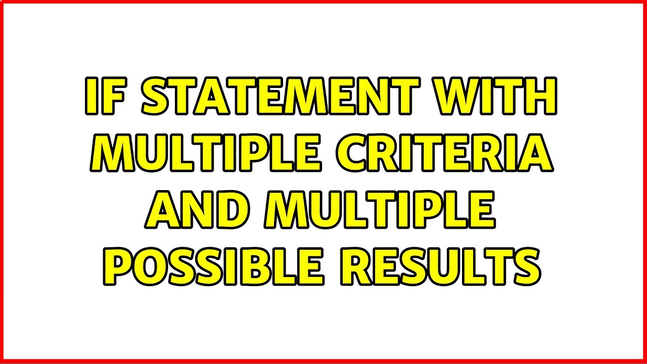 IF statement with multiple criteria and multiple possible results (2 ...
