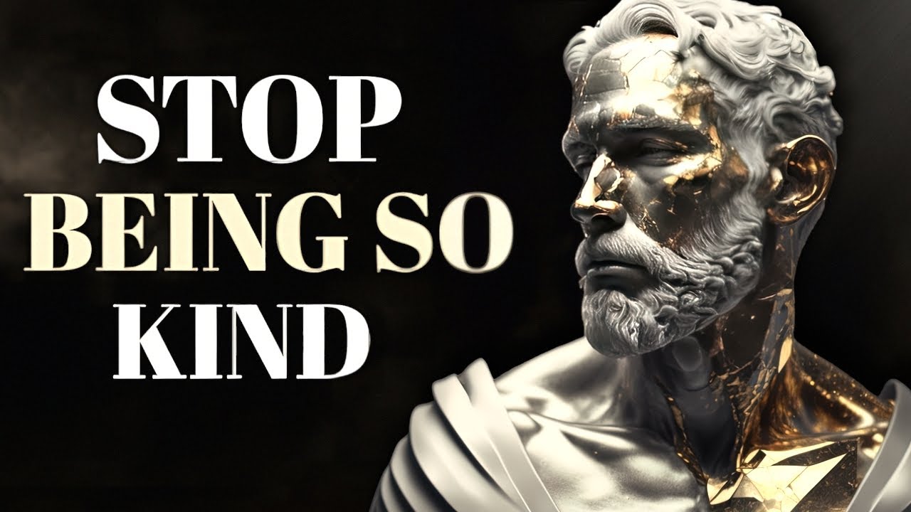 The REAL Cost Of Being Too Kind (Stoic Lessons You Wish You Knew Sooner ...