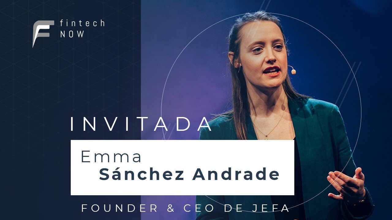 fintech NOW- Emma Sánchez, Founder & CEO Jefa - YouTube