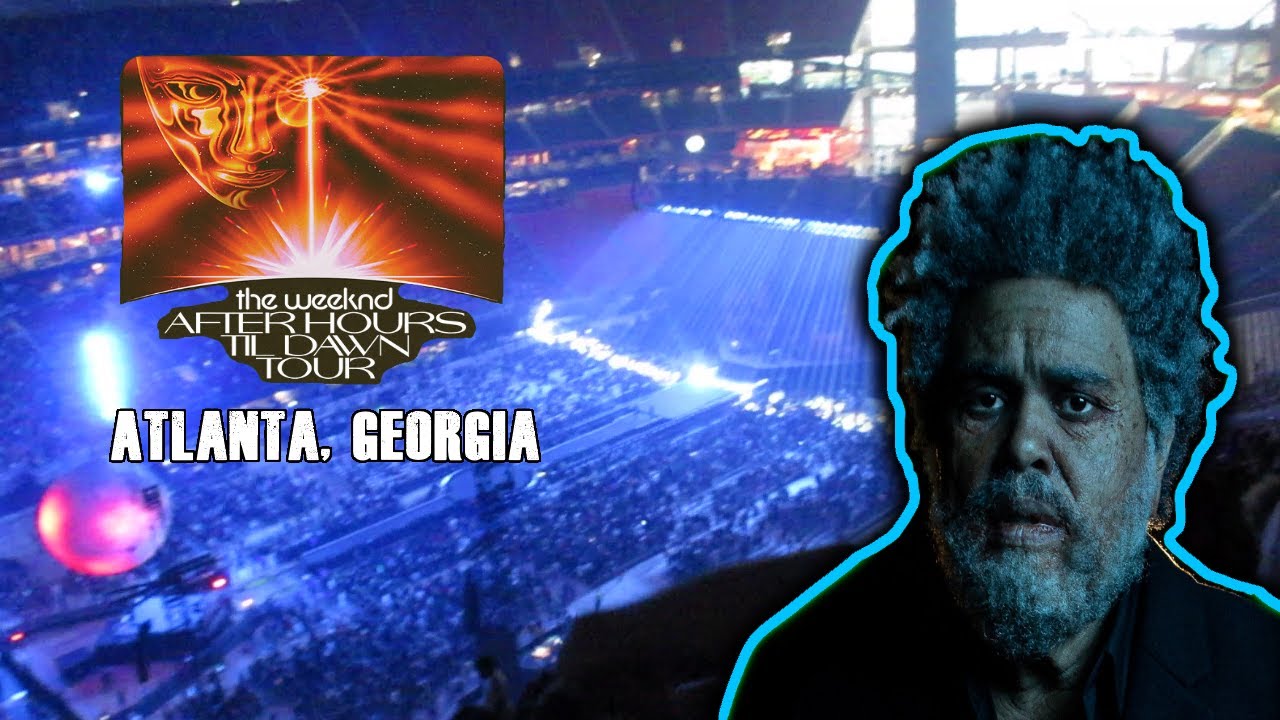 THE WEEKND | ATLANTA GEORGIA AFTER HOURS TIL DAWN TOUR 2022!!!! - YouTube