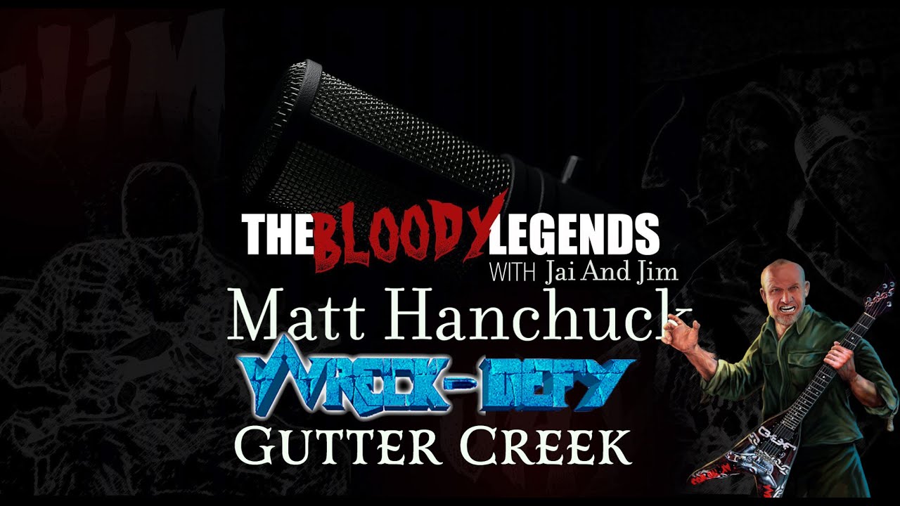 The Bloody Legends-Matt Hanchuck of Wreck Defy & Gutter Creek s2ep2 ...