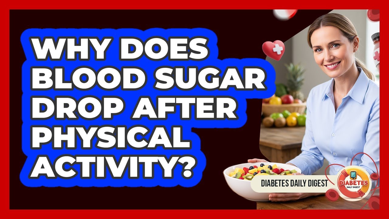 Why Does Blood Sugar Drop After Physical Activity? - YouTube