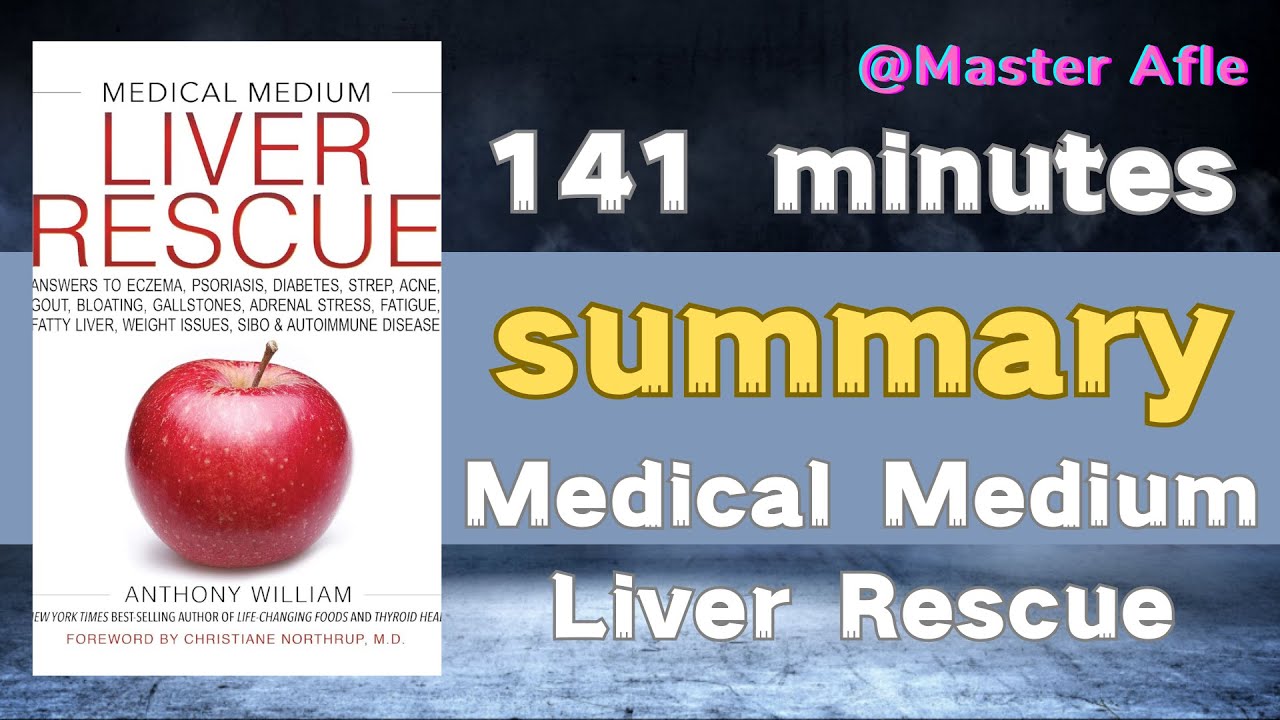 Summary of Medical Medium Liver Rescue by Anthony William | 141 minutes ...