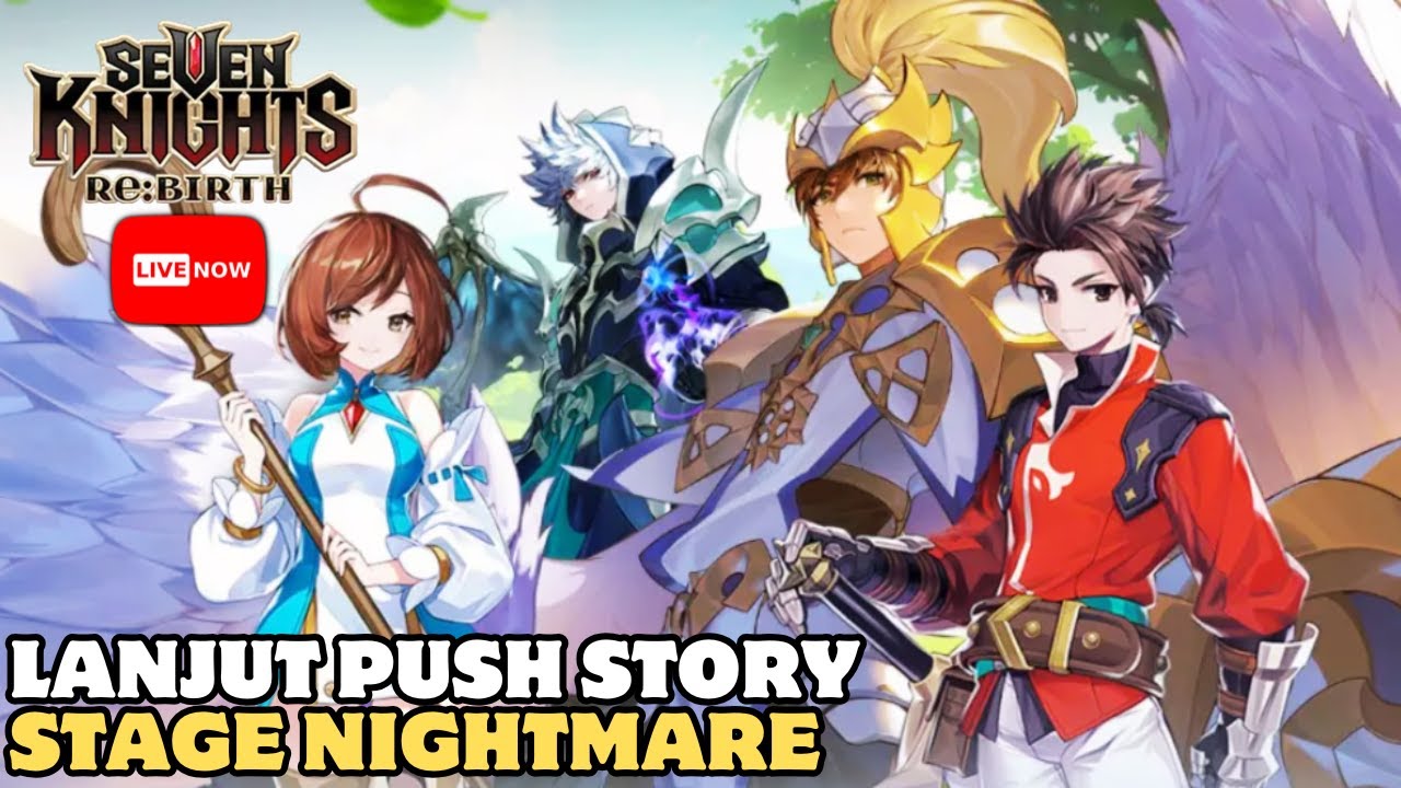 Lanjut Story Nightmare, Grinding Ruby Buat Gacha Kyle - Seven Knights Re:birth - YouTube