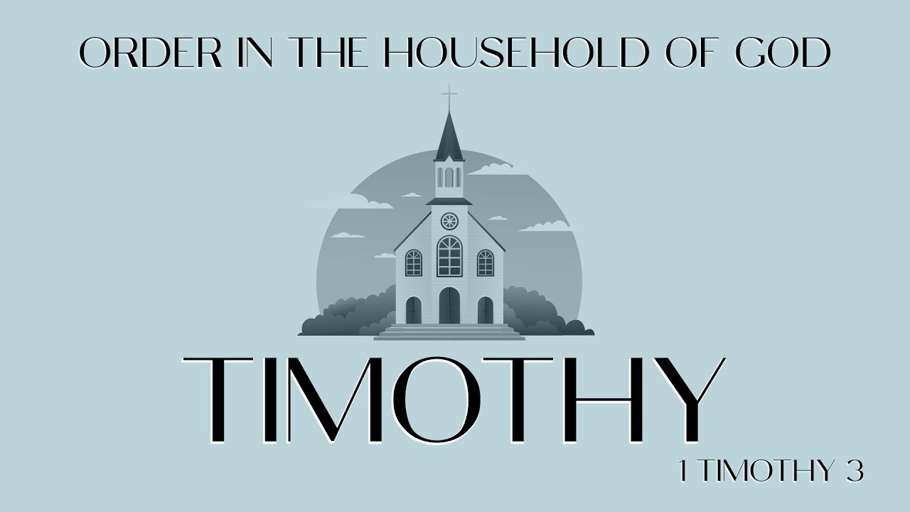 1 Timothy 3:1-7 - ORDER IN THE HOSUEHOLD OF GOD - OVERSEERS - YouTube