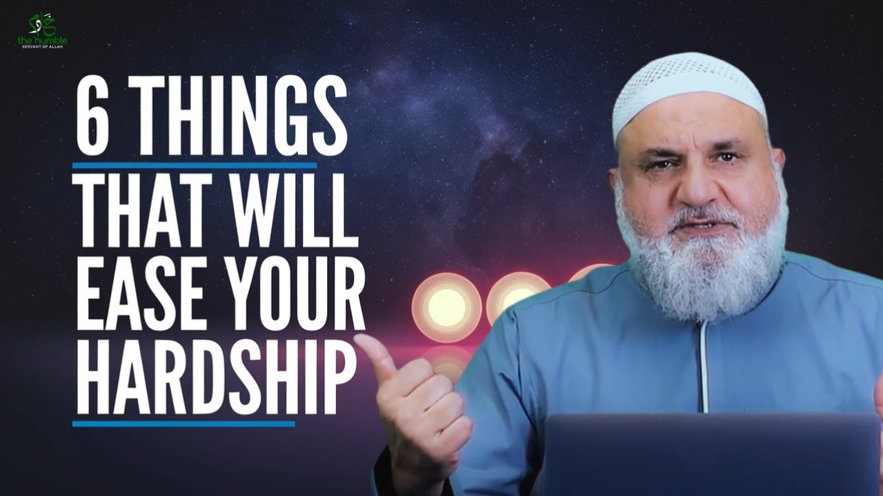 6 Things That Will Ease Your Hardship | Ustadh Mohamad Baajour - YouTube