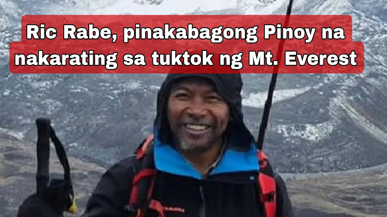 Ric Rabe, pinakabagong Pinoy na nakarating sa tuktok ng Mt. Everest ...