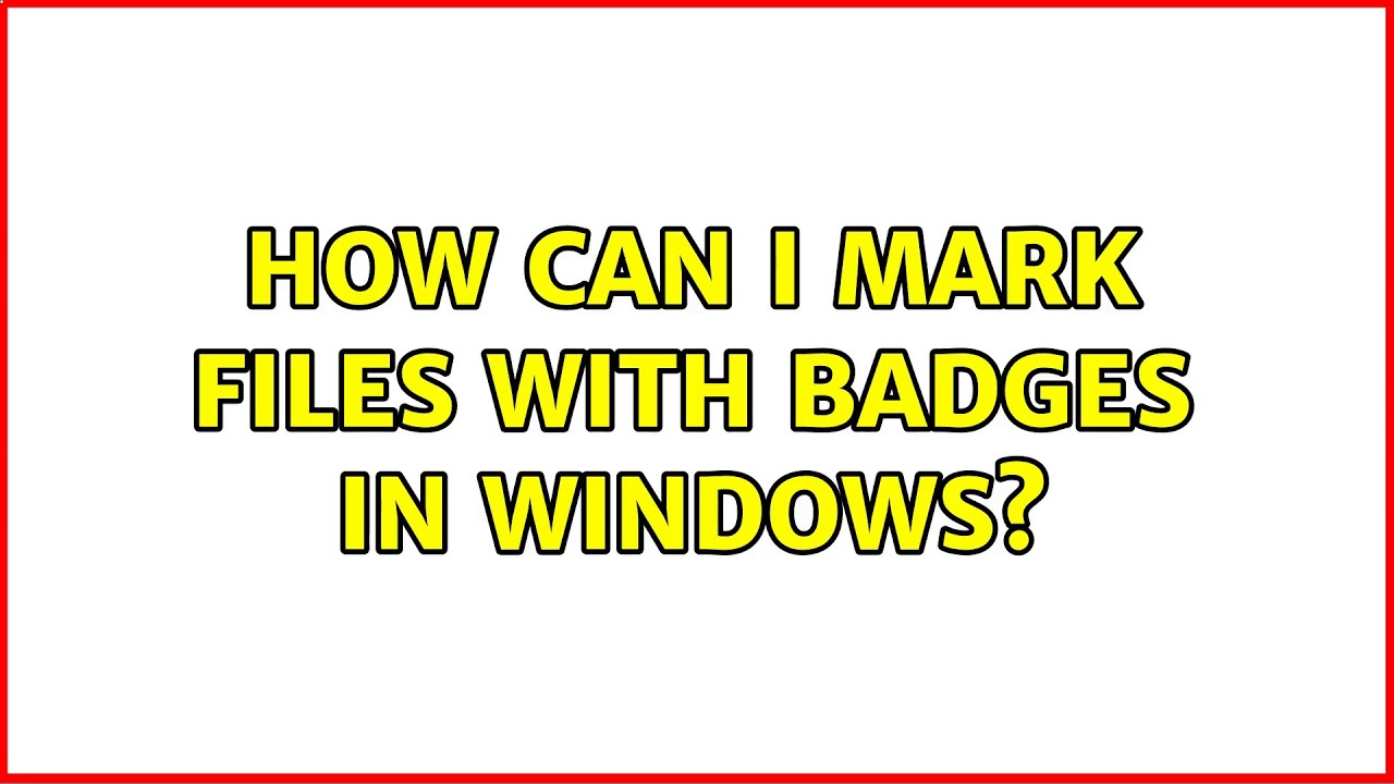 How can I mark files with badges in Windows? (4 Solutions!!) - YouTube