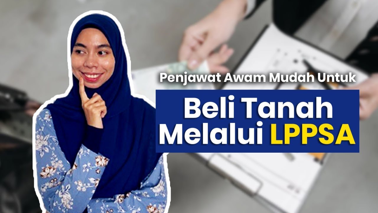 PENJAWAT AWAM MUDAH UNTUK BELI TANAH MELALUI LPPSA - YouTube