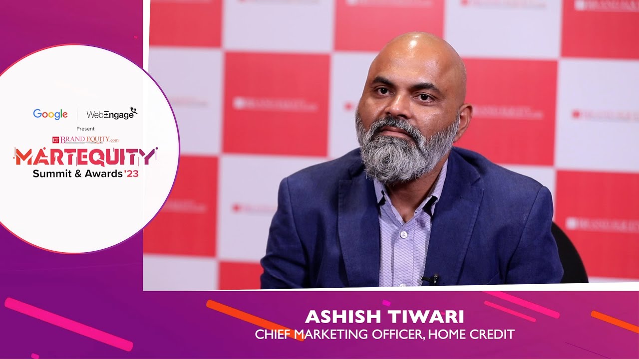 Ashish Tiwari, Chief Marketing Officer, Home credit at ETMartequity ...