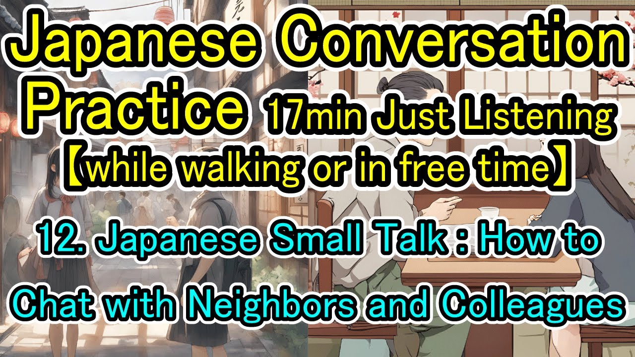 【Japanese Conversation】12. Japanese Small Talk : How to Chat with ...