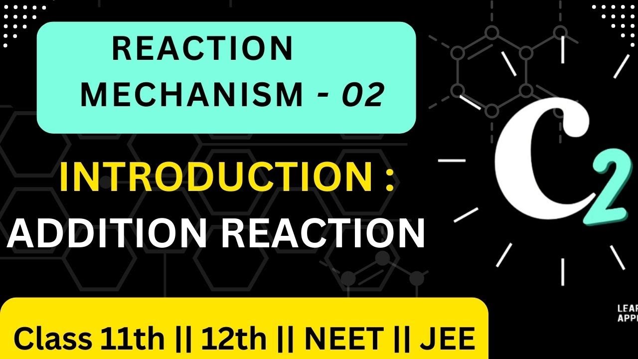 Reaction Mechanism -02 || Introduction : Addition Reaction |Organic ...