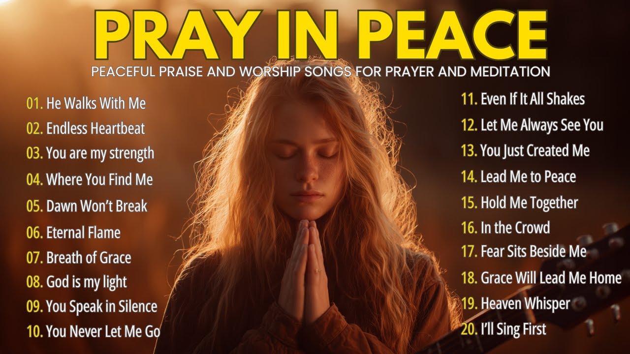 20 Peaceful Praise and WORSHIP Songs for Prayer and Meditation - YouTube