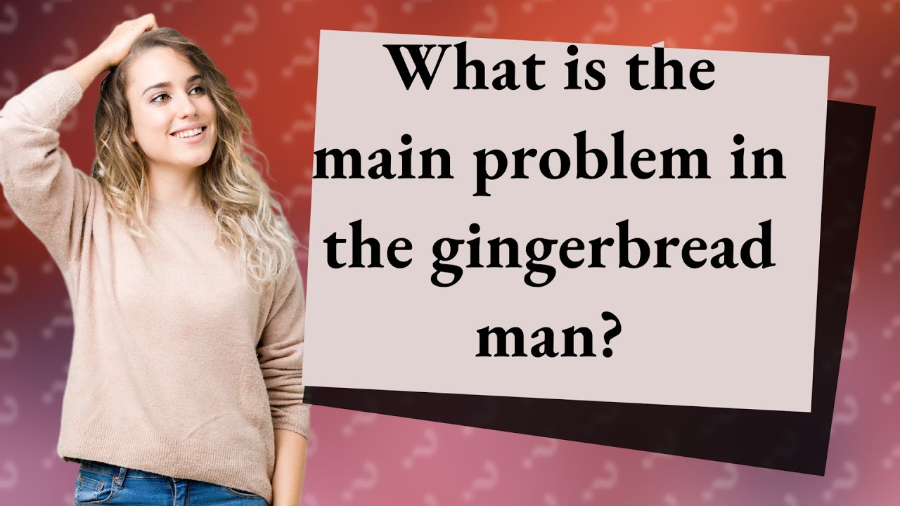 What is the main problem in the gingerbread man? - YouTube