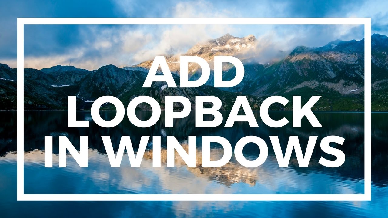 How To Add Loopback Network Interface In Windows 10 7 8 YouTube how-to-add-loopback-network-interface-in-windows-10-7-8-youtube