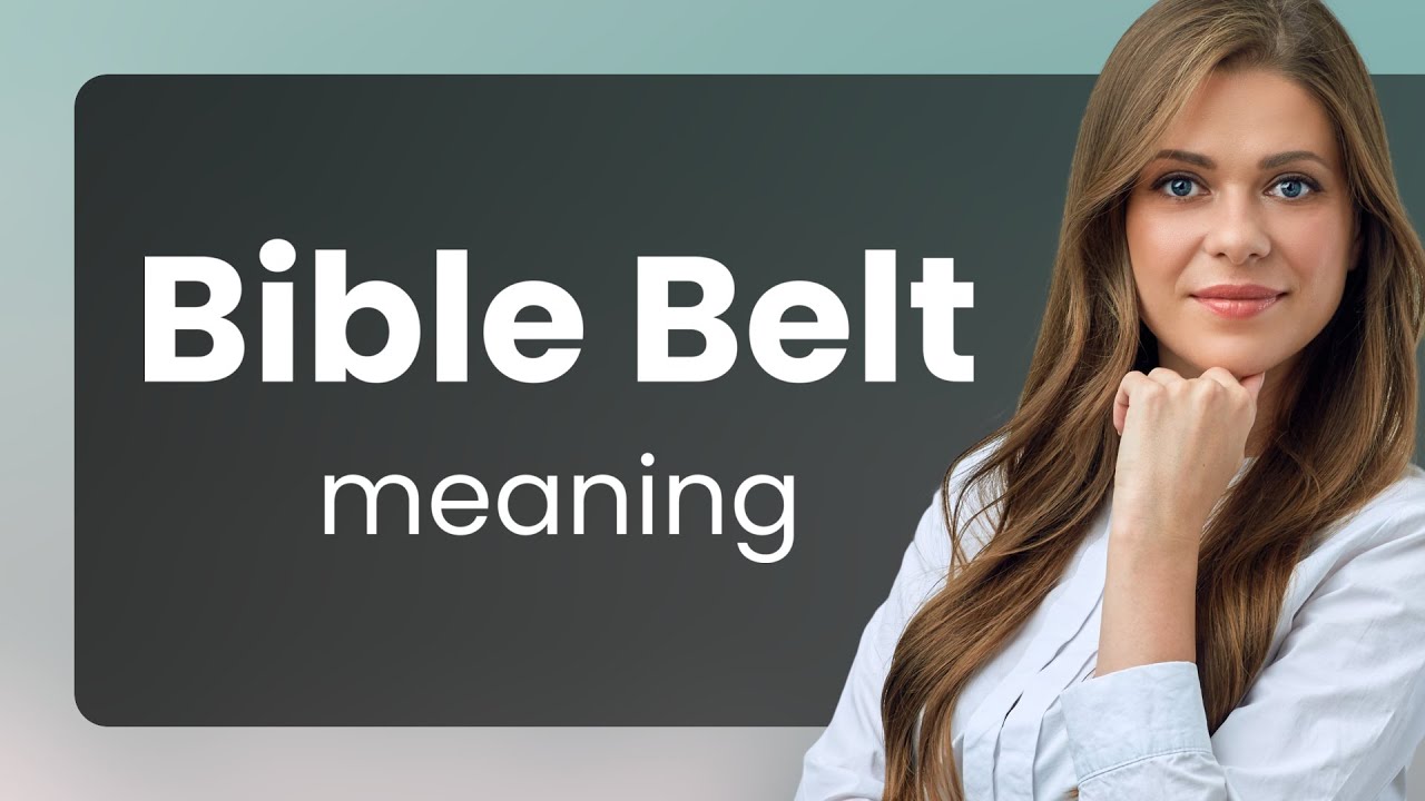 Exploring the "Bible Belt": A Guide to Understanding this American ...