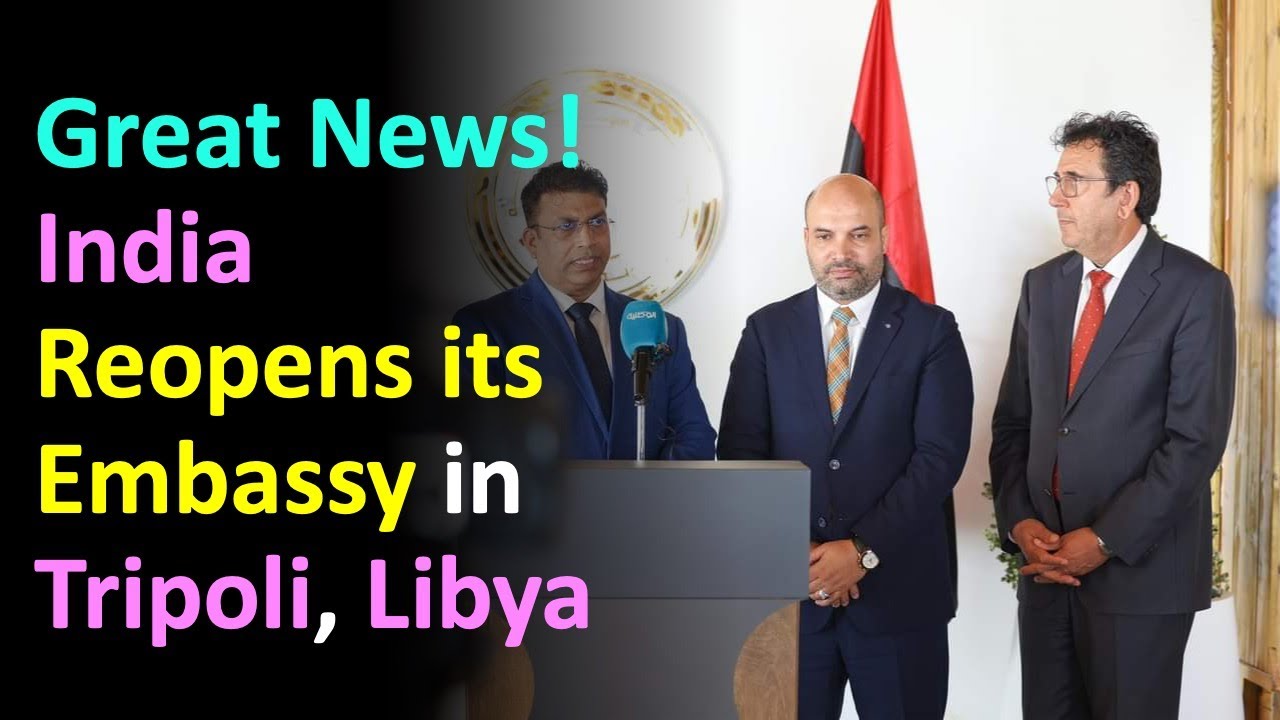 Great News! India Reopens its Embassy in Tripoli, Libya - YouTube
