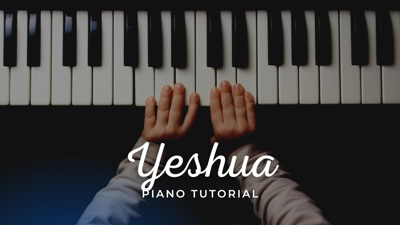 Yeshua Piano Tutorial for Complete Beginners - YouTube