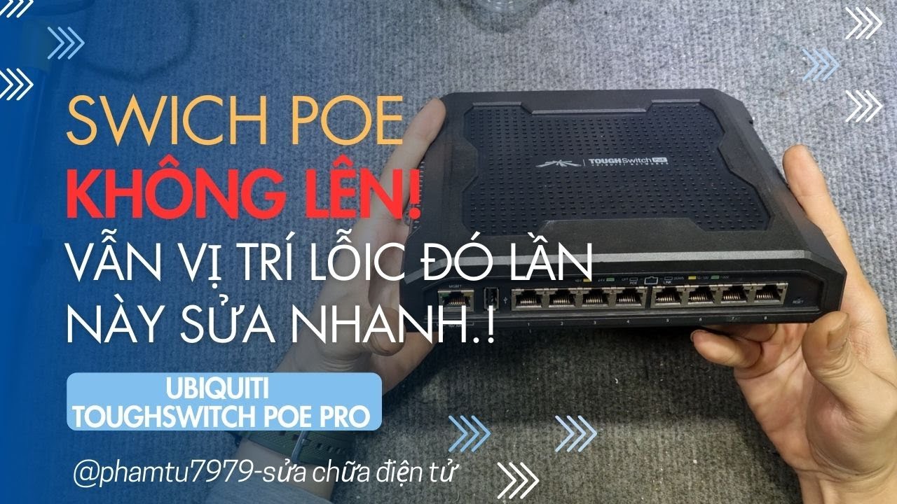 Switch UBIQUITI Toughswitch pro Poe không lên! sửa nhanh vẫn vị trí đó ...