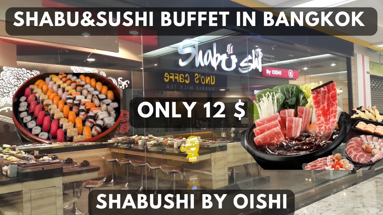Shabu and Shshi buffet in Bangkok/Shabushi by Oishi/Japanese restaurant ...