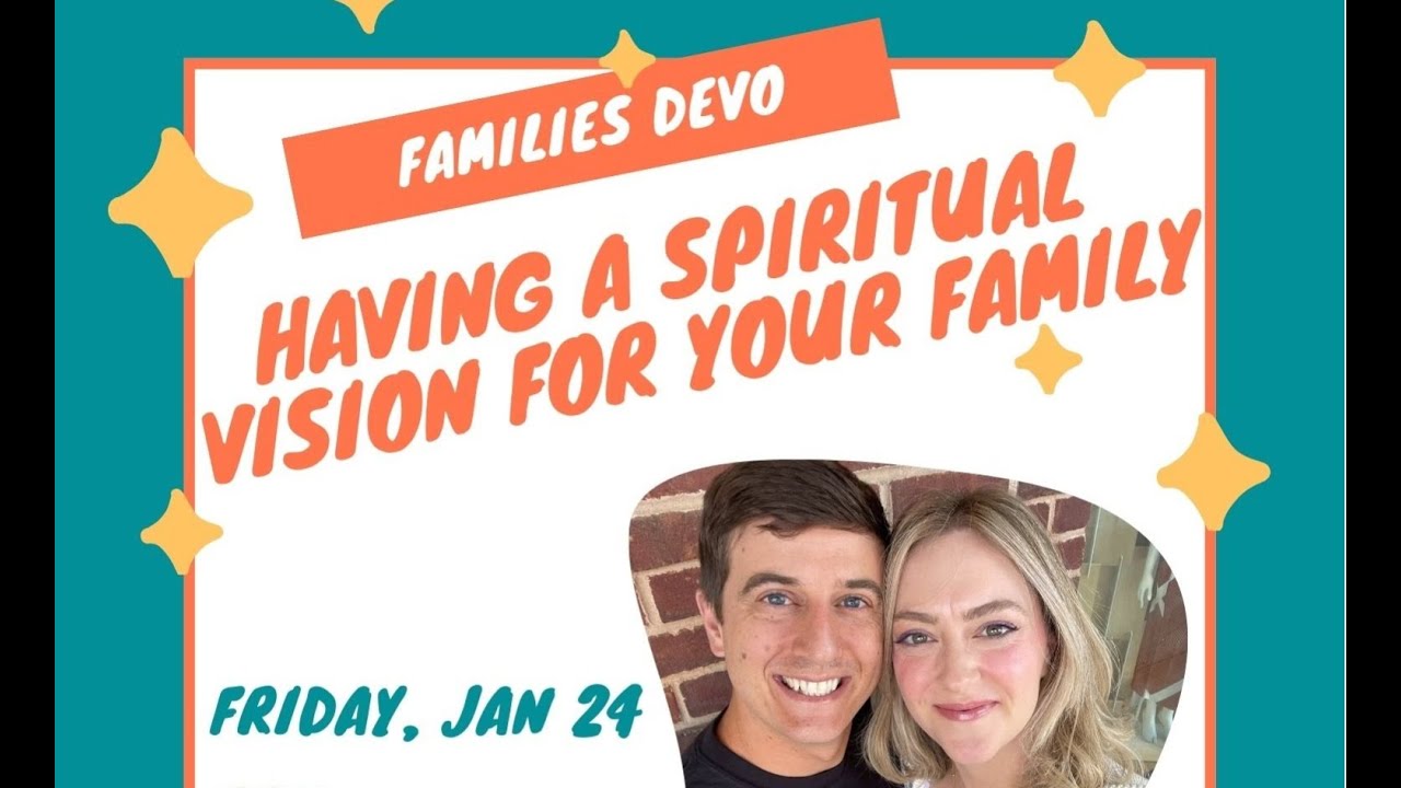 Having a Spiritual Vision for Your Family | Rob & Chelsea Novack | 1.24 ...