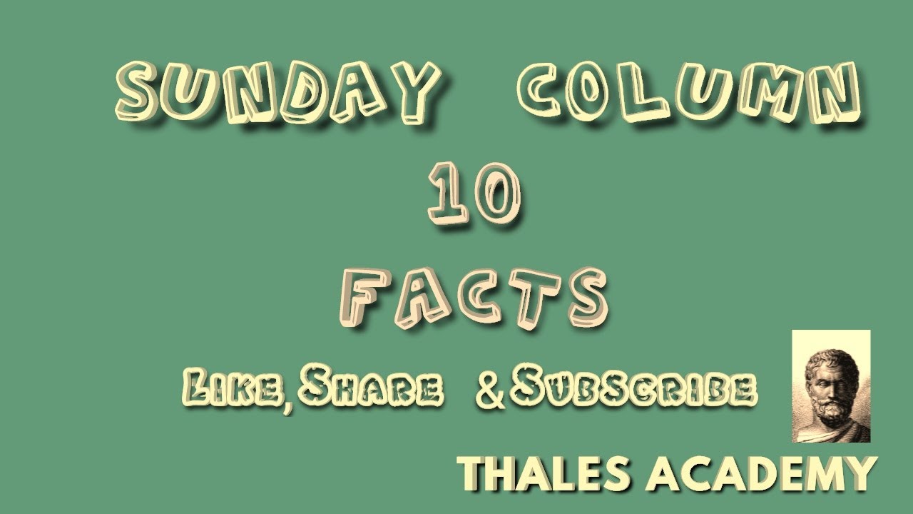 SUNDAY COLUMN | GENERAL KNOWLEDGE 10 FACTS | THALES ACADEMY | SUNDAY ...