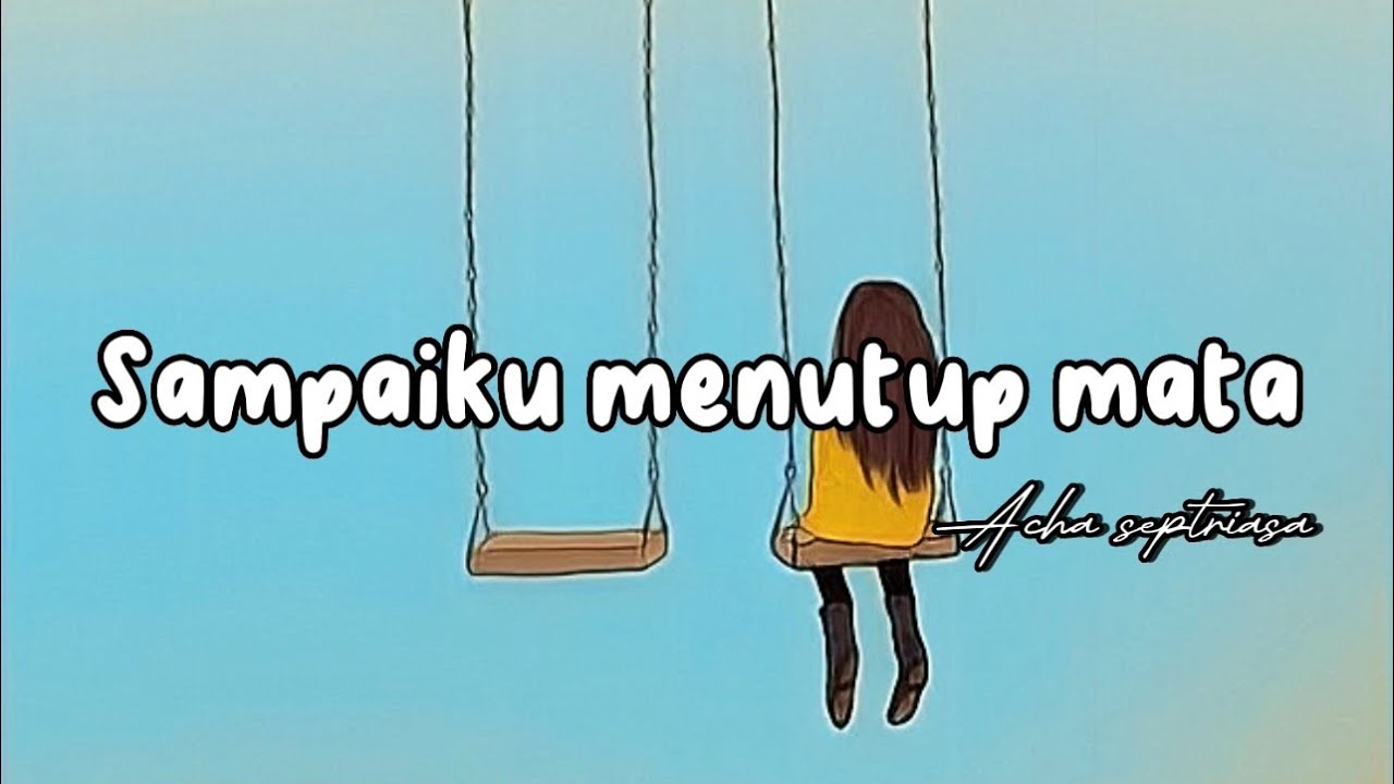 Acha septriasa - sampaiku menutup mata (lirik estetik) - YouTube