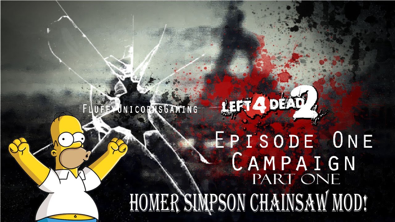 Left 4 Dead 2 Campaign Homer Simpson Chainsaw Mod! - YouTube