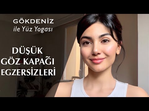 DÜŞÜK GÖZ KAPAKLARINI KALDIRIN | Gökdeniz ile Yüz Yogası