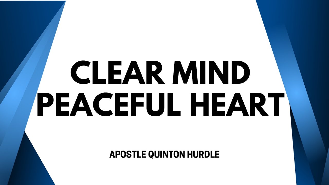 Clear Mind and Peaceful Heart | Apostle Quinton Hurdle | September 7 ...