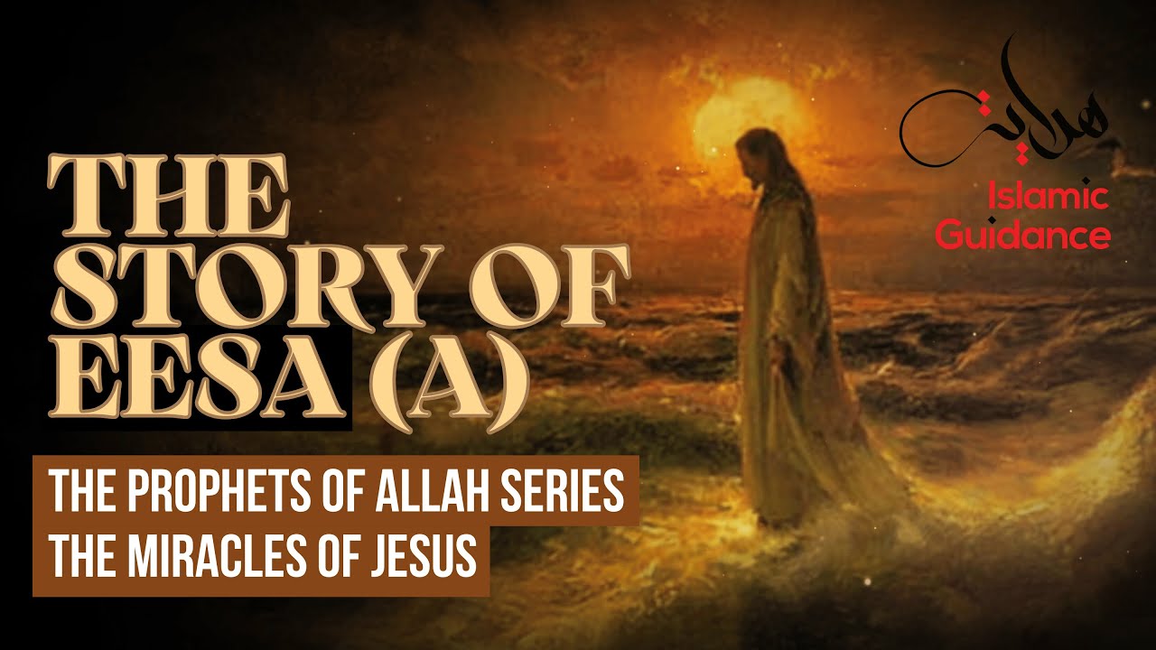 56 - The Story Of Eesa (Jesus) - The Miracles Of Jesus - YouTube