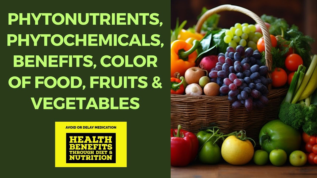 PHYTONUTRIENTS, PHYTOCHEMICALS, BENEFITS, COLOR OF FOOD, FRUITS ...