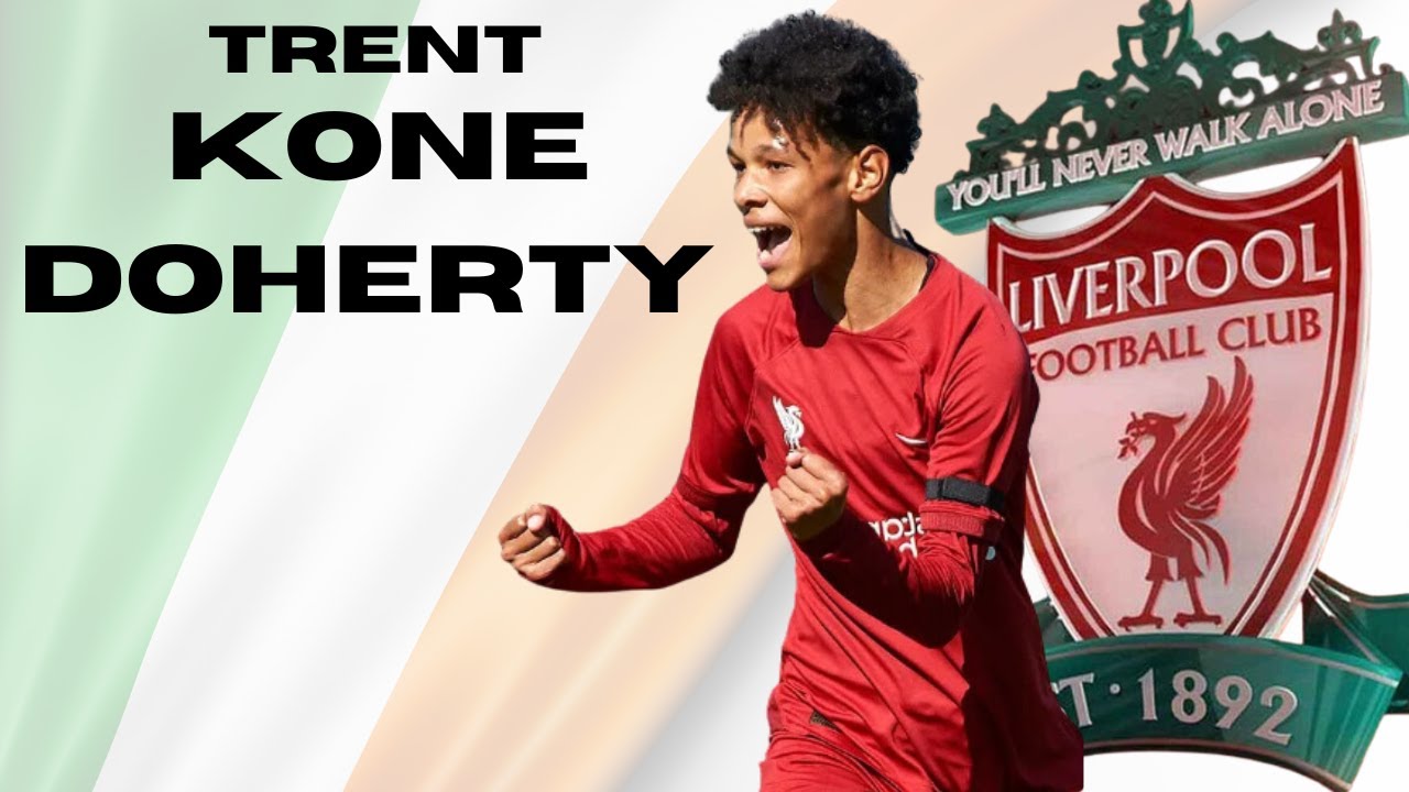 Trent Kone Doherty 🇮🇪 Liverpool Talent Skills & Goals | 17 years - YouTube