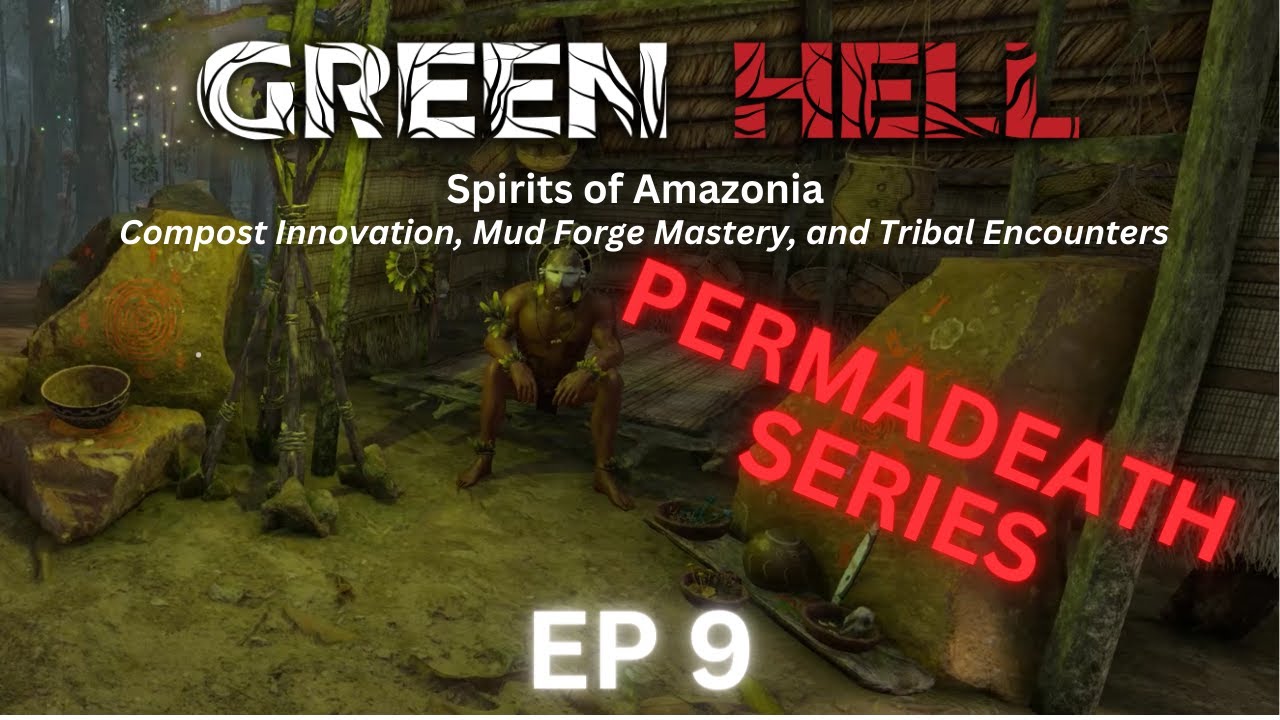 Green Hell - Spirits of Amazonia - Permadeath: Episode 9 - Compost, Mud ...
