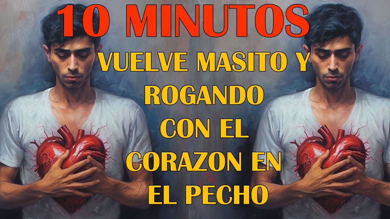 10 MINUTOS VUELVE MASITO Y ROGANDO CON EL CORAZON EN EL PECHO🔥🧡👌 - YouTube
