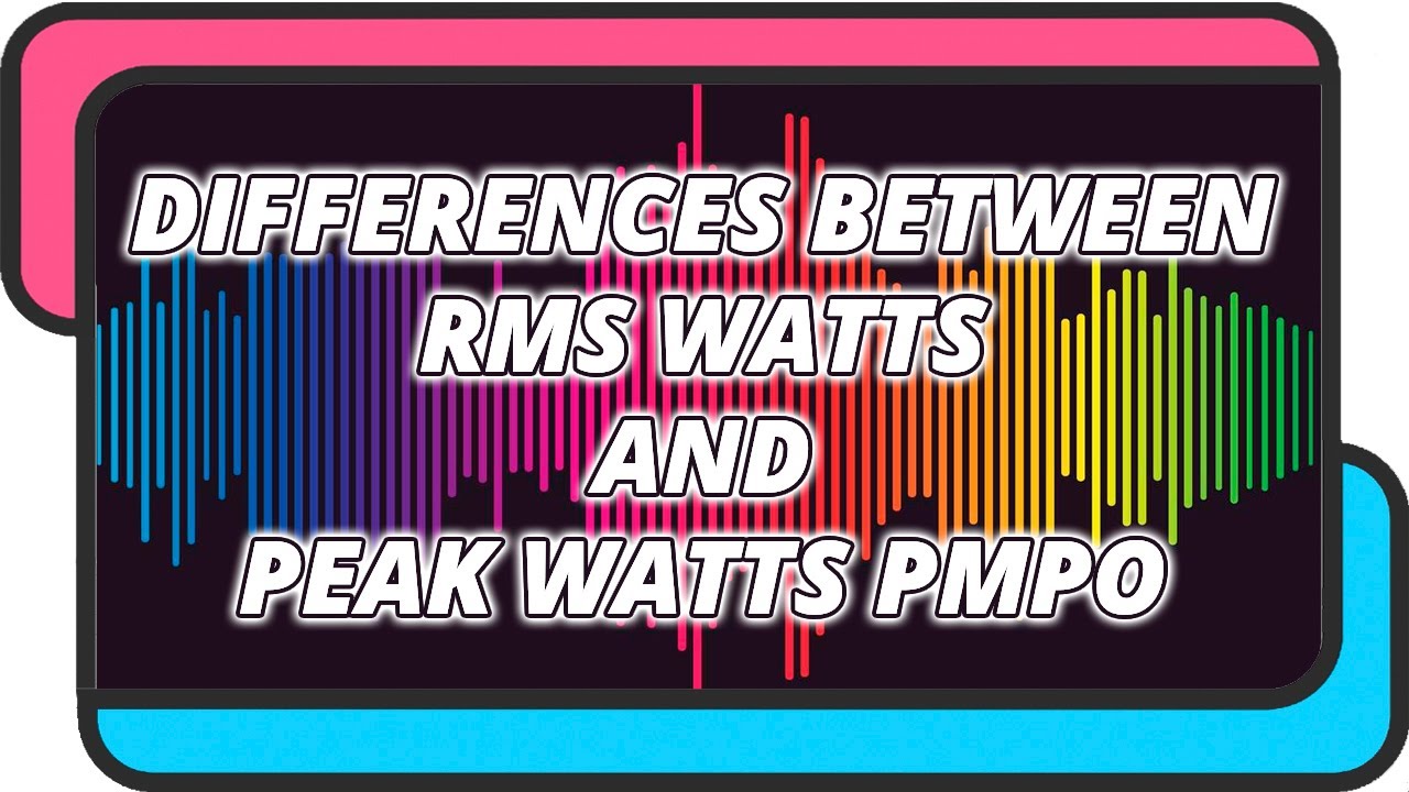 Difference between Watts RMS and Watts PMPO - YouTube