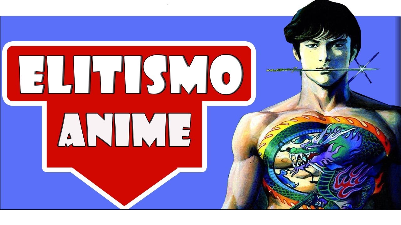 Elitismo del Anime MODERNO y antiguo - YouTube