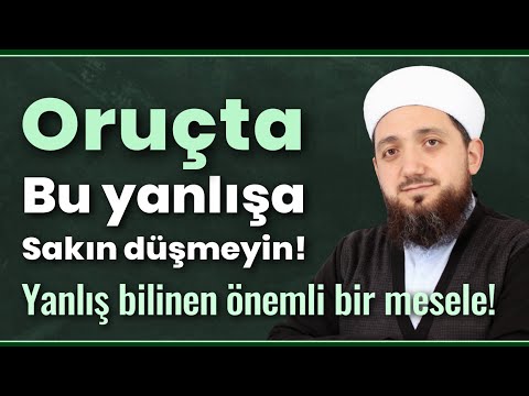 Oruçta Yapılan Büyük Hata! | Konu hakkında çok soru geldi!