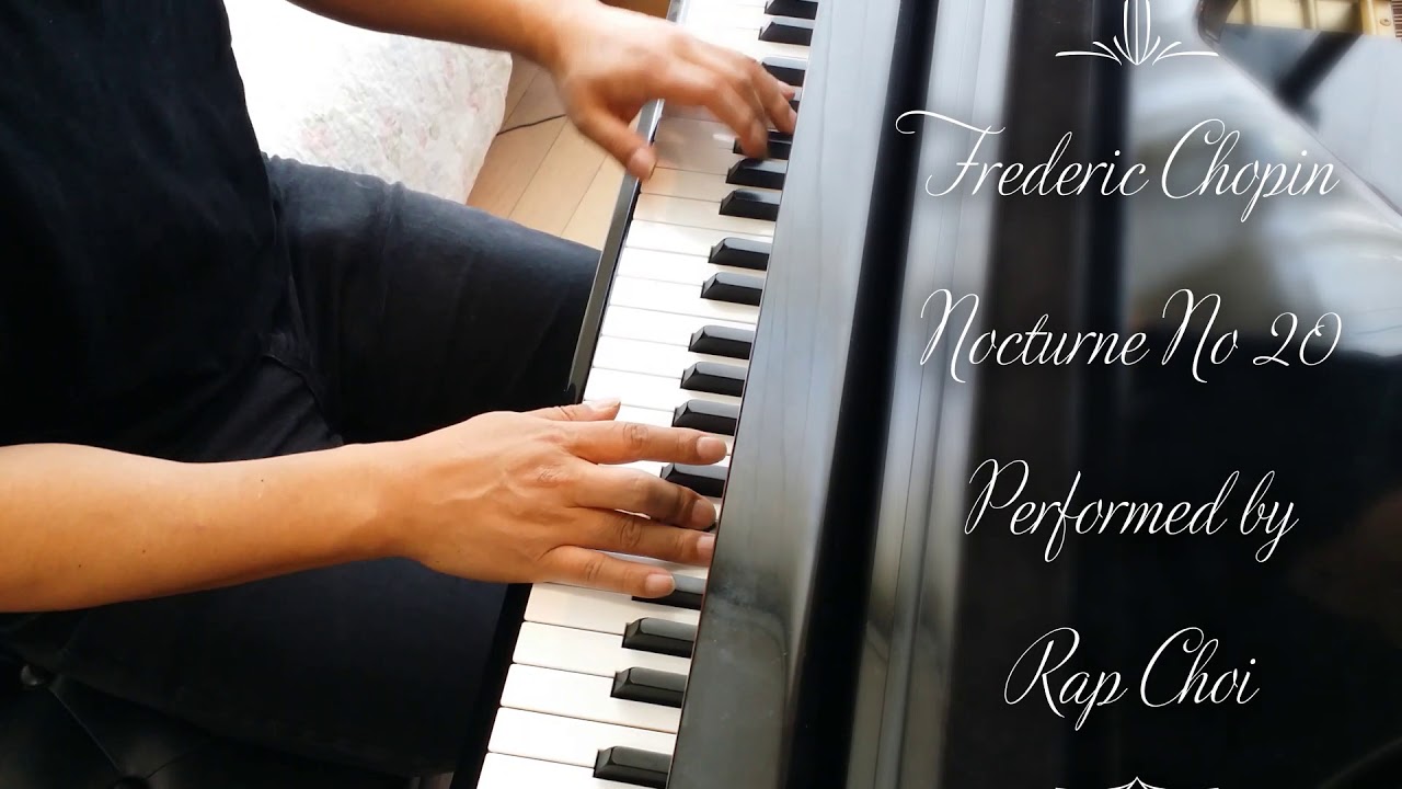 Frederic Chopin's Nocturne No 20 in C Sharp Minor by Rap Choi - YouTube